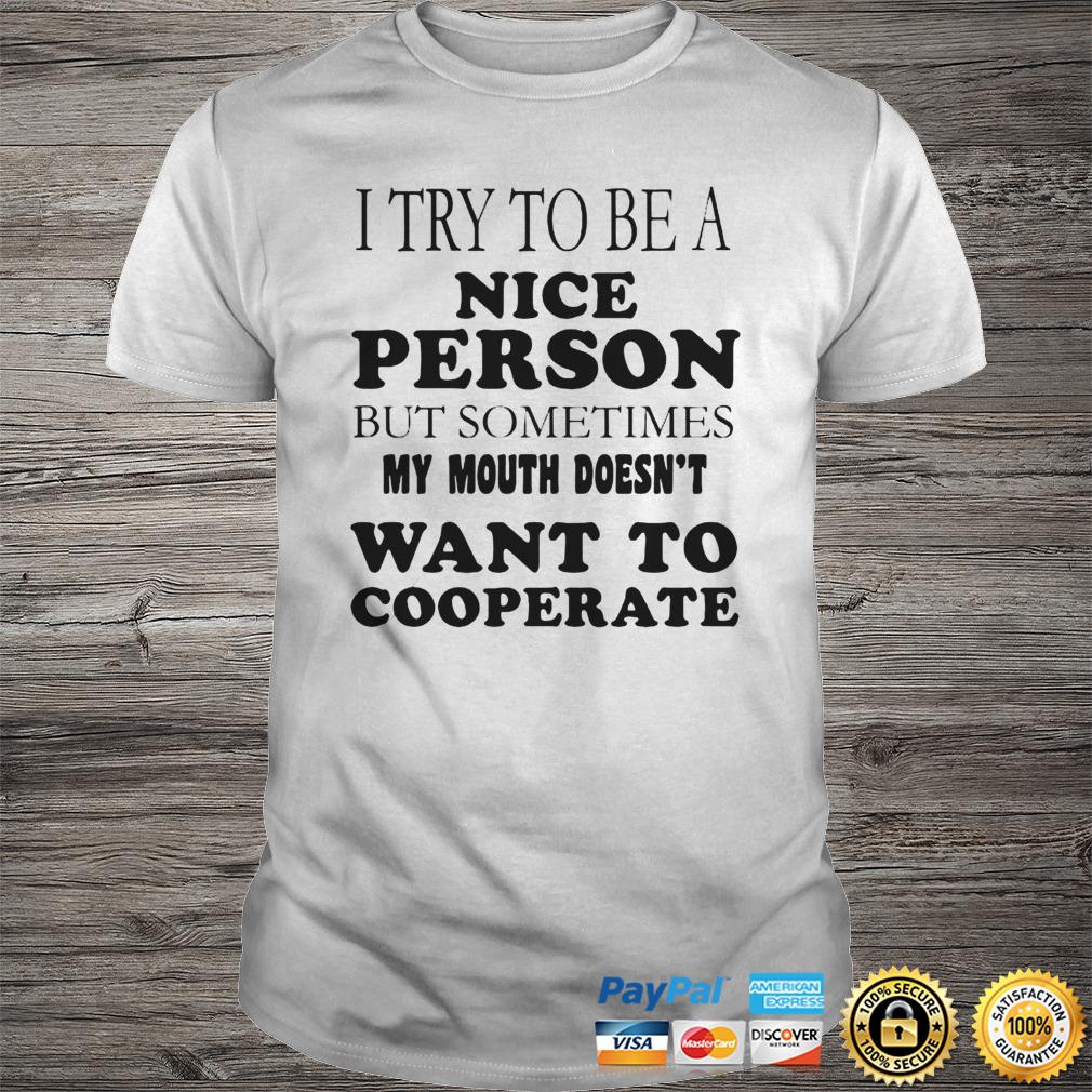 I Try To Be A Nice Person But Sometimes My Mouth Doesnt Want To ... I Try To Be A Nice Person But Sometimes My Mouth Doesnt Want To ...